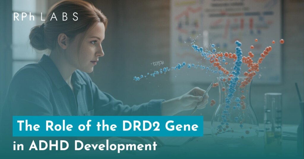 The Role of the DRD2 Gene in ADHD Development - RPh Labs